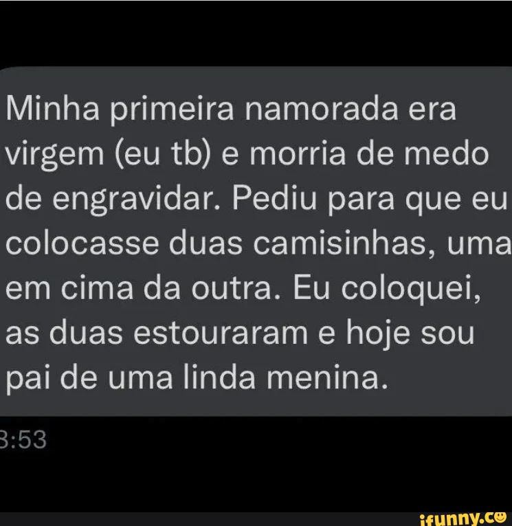 Minha Primeira Namorada Era Virgem Eu Tb E Morria De Medo De