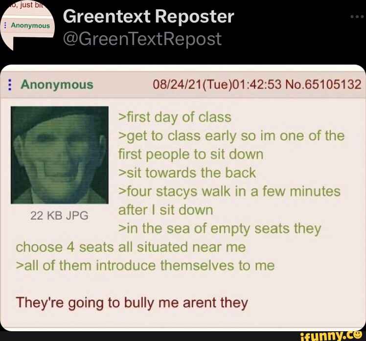 Anonymous Greentext Reposter @GreenTextRepost No.68105132 first day of ...