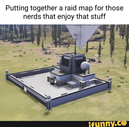 Putting together raid map for those nerds that enjoy that stuff - iFunny