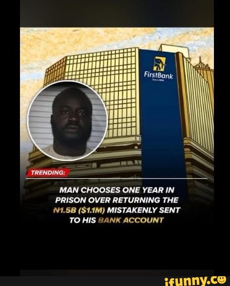MAN CHOOSES ONE YEAR IN PRISON OVER RETURNING THE 1N1.5B ($1.1M ...