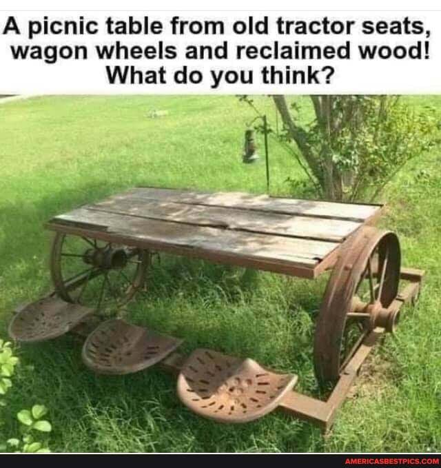 A picnic table from old tractor seats, wagon wheels and reclaimed wood ...