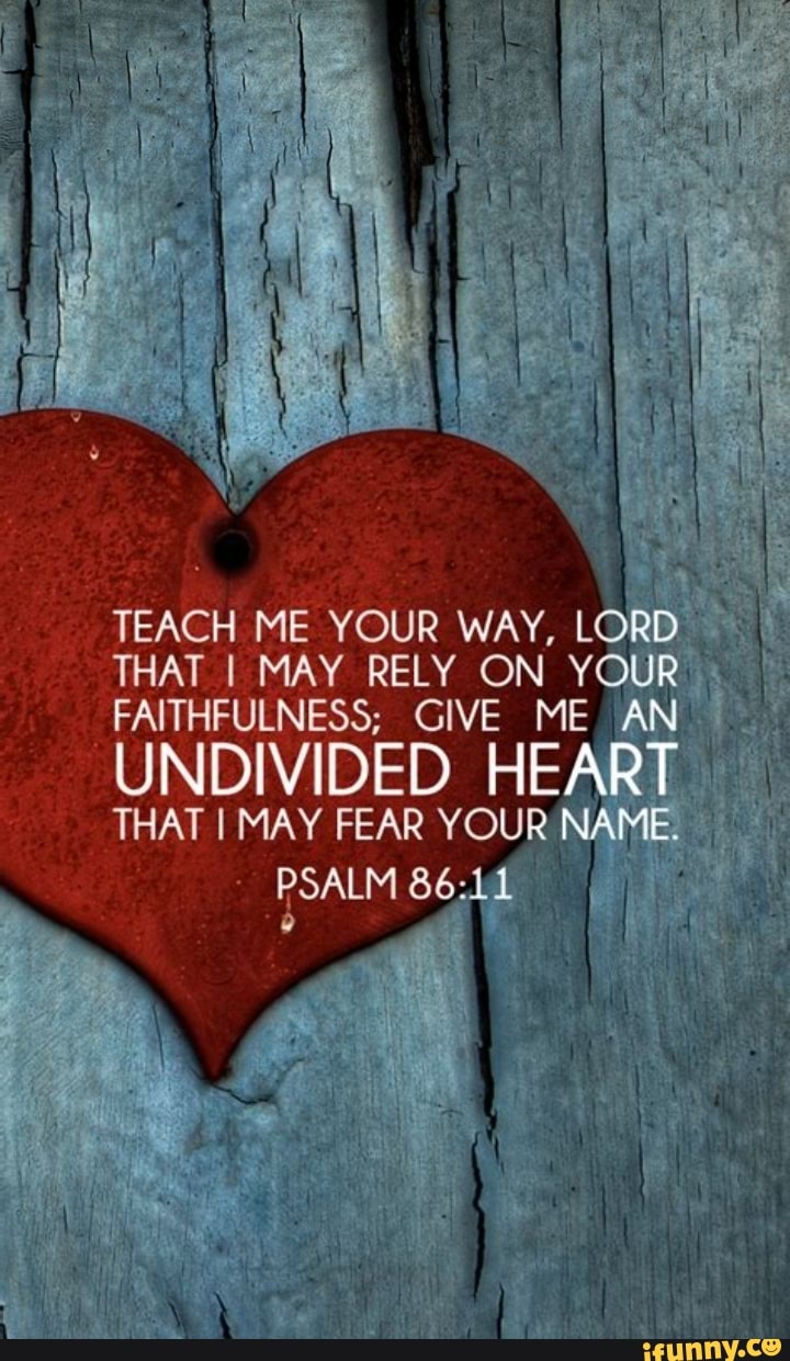 TEACH ME YOUR WAY, LORD THAT MAY RELY ON YOUR FAITHFULNESS; GIVE ME AN ...