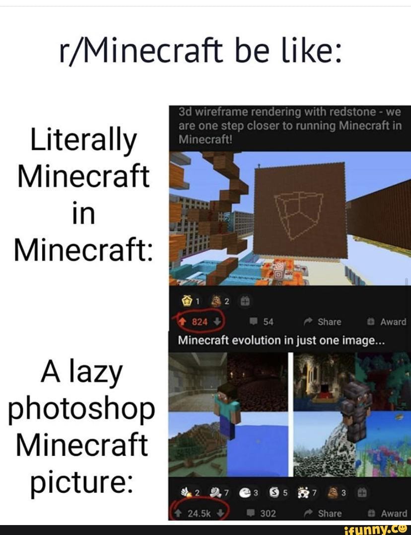 Be like: Literally Minecraft in Minecratt: A lazy photoshop Minecraft ...