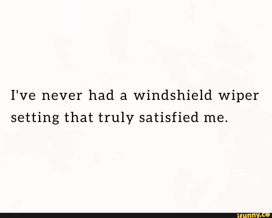 Wiper memes. Best Collection of funny Wiper pictures on iFunny