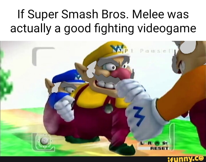If Super Smash Bros. Melee was actually a good fighting videogame - iFunny