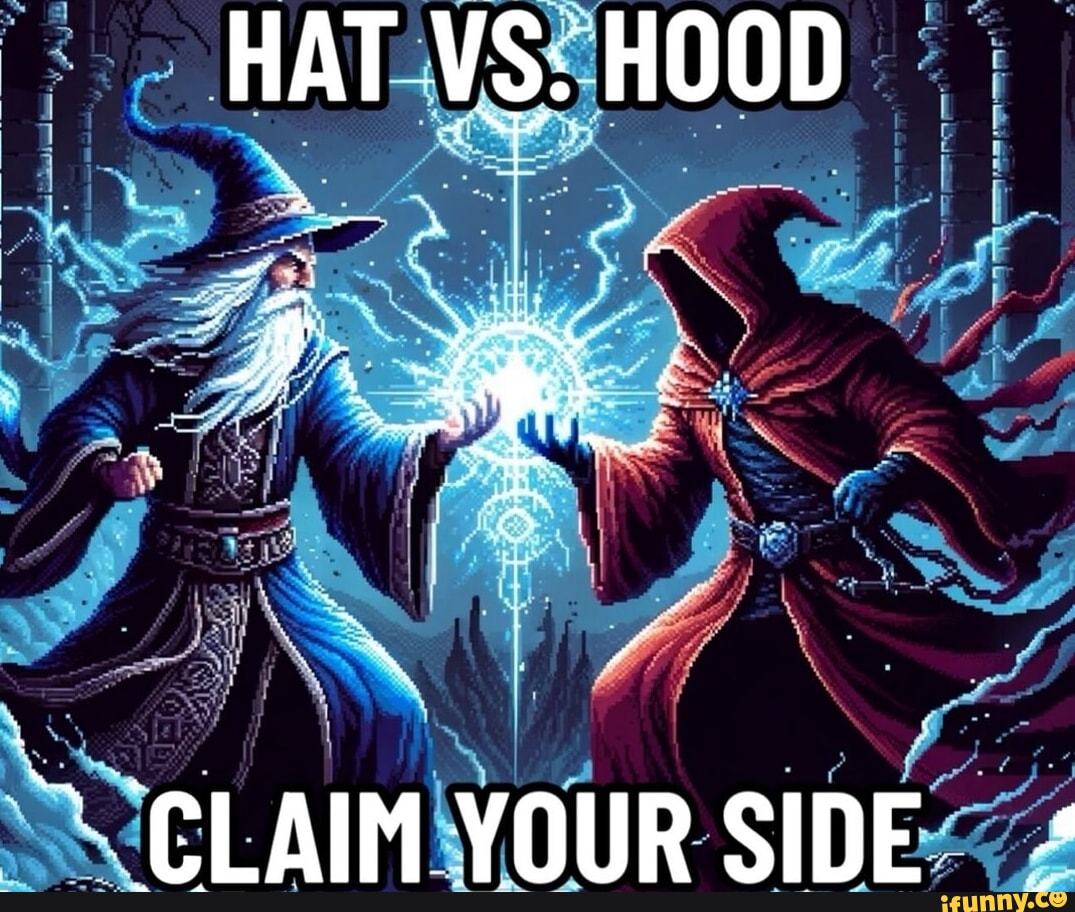 HAT VS: HOOD CLAIM YOUR SIDE - iFunny