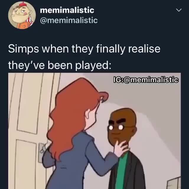 Simps when they finally realise they've been played: - )