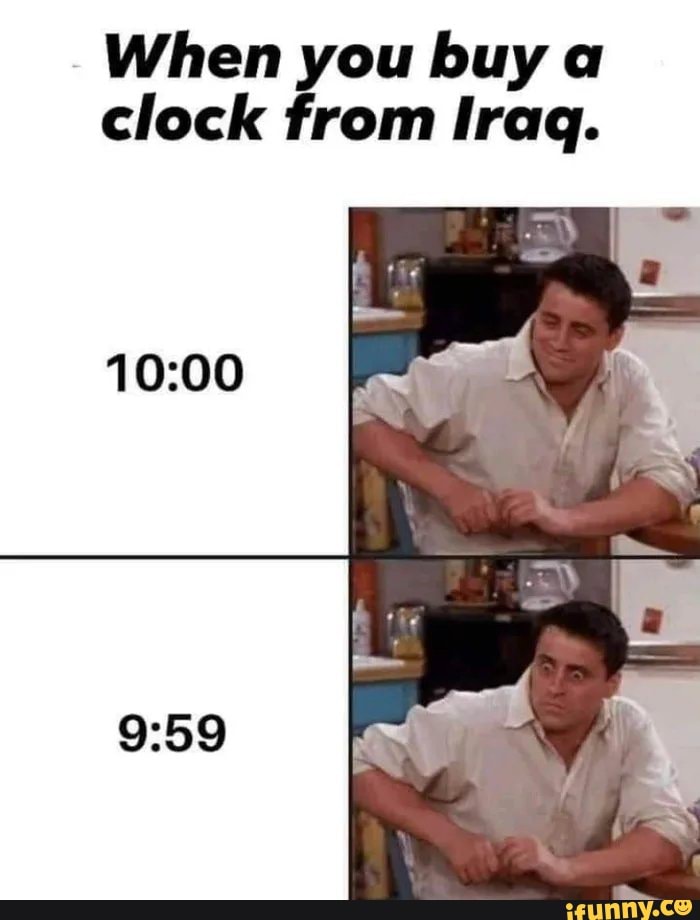 When you buy a clock from Iraq. - iFunny