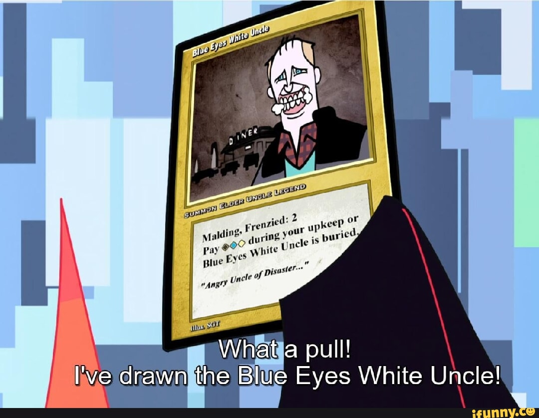 Fr of What a pull! I've drawn the Blue Eyes White Uncle! - iFunny