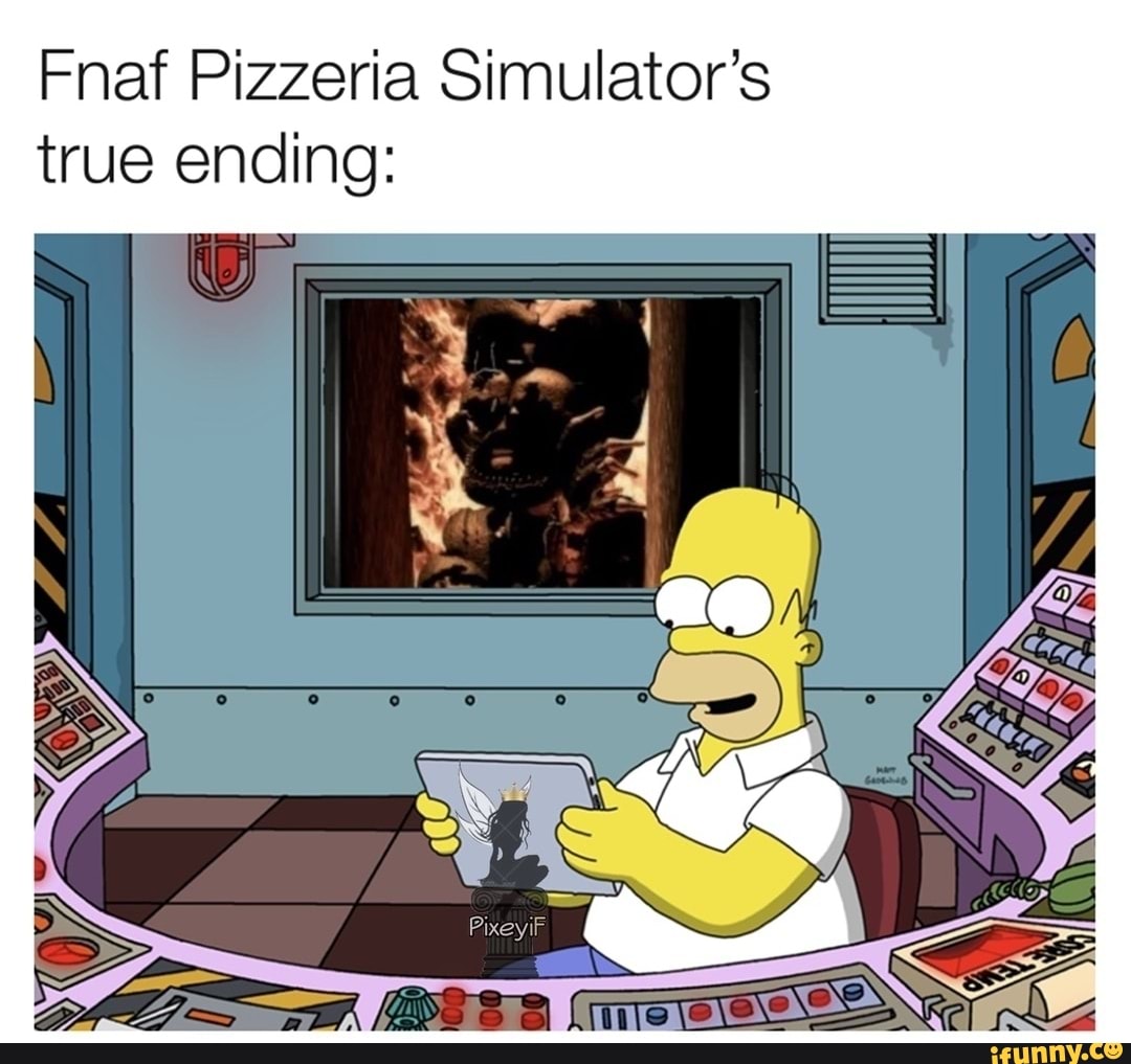 Fnaf Pizzeria Simulator's true ending: - iFunny