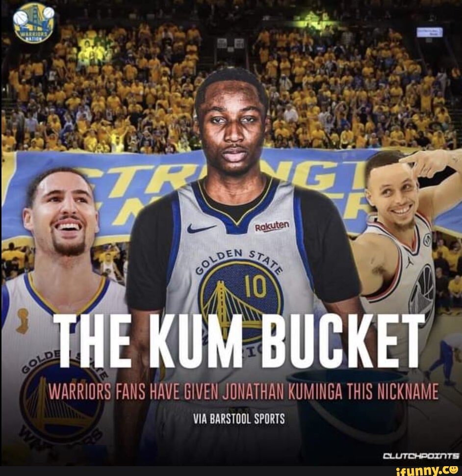 THE KUM BUCKET WARRIORS FANS HAVE GIVEN JONATHAN KUMINGA THIS NICKNAME ...