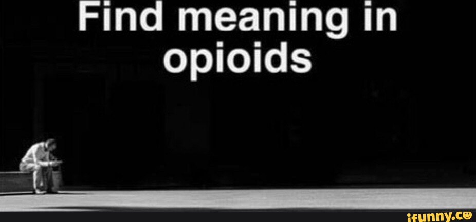 Opioids memes. Best Collection of funny Opioids pictures on iFunny