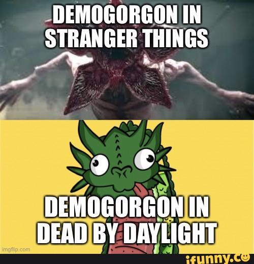 -DEMOGORGON IN STRANGER THINGS DEMOGORGON IN DEAD BY DAVLIGHT - iFunny