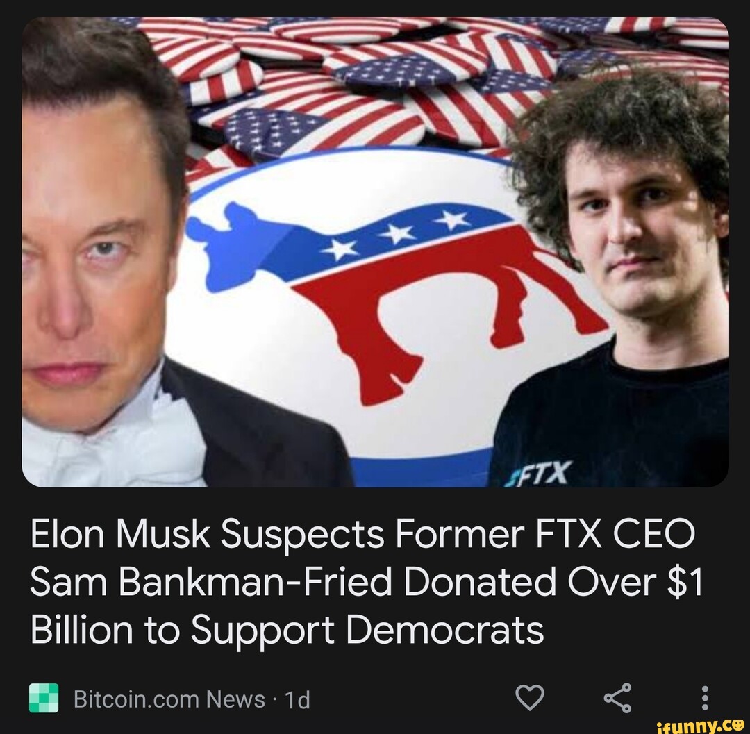 Ss SSM Elon Musk Suspects Former FTX CEO Sam Bankman-Fried Donated Over ...