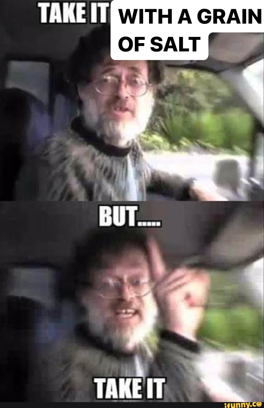 TAKE WITH A GRAIN OF SALT - iFunny