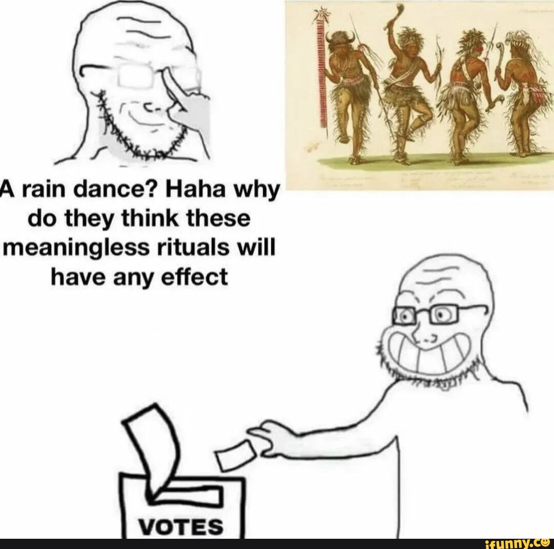 A rain dance? Haha why do they think these meaningless rituals will ...