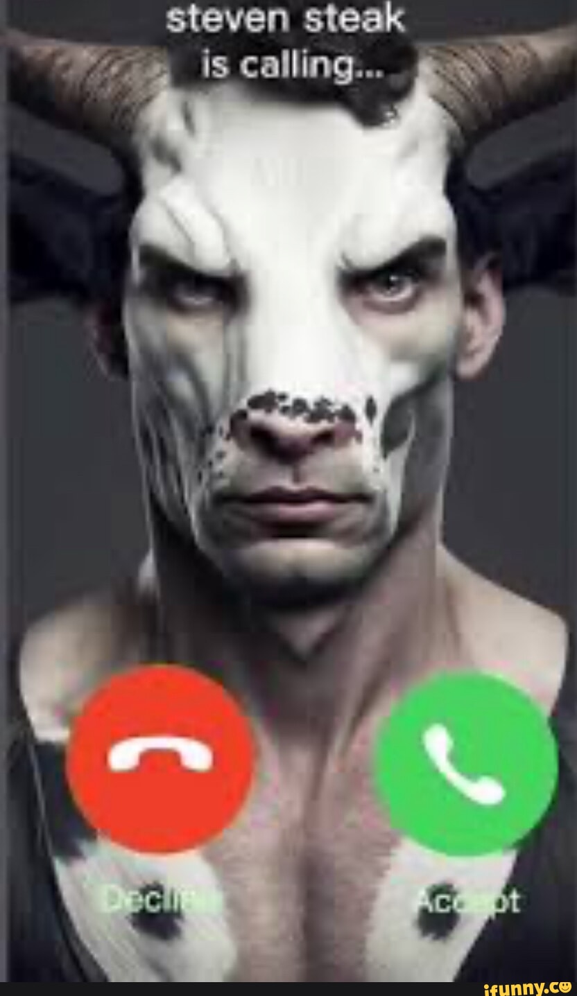 Steven steak is calling... LS - iFunny