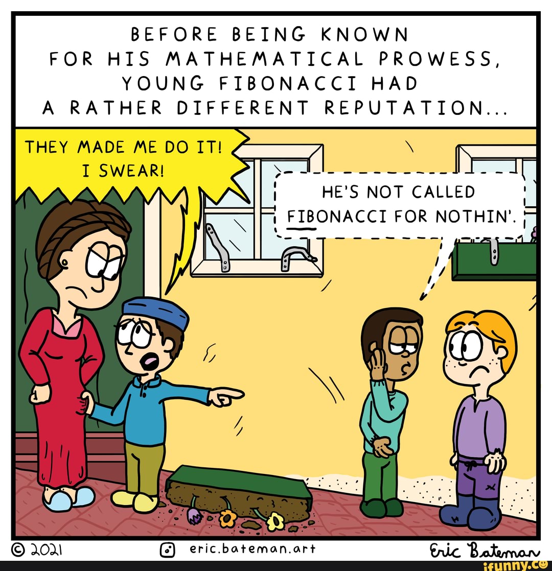 BEFORE BEING KNOWN FOR HIS MATHEMATICAL PROWESS, YOUNG FIBONACCI HAD A ...