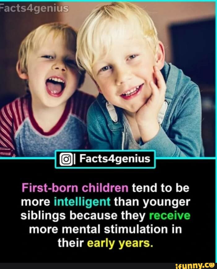 Racts4genius bs Facts4genius First-born children tend to be more ...