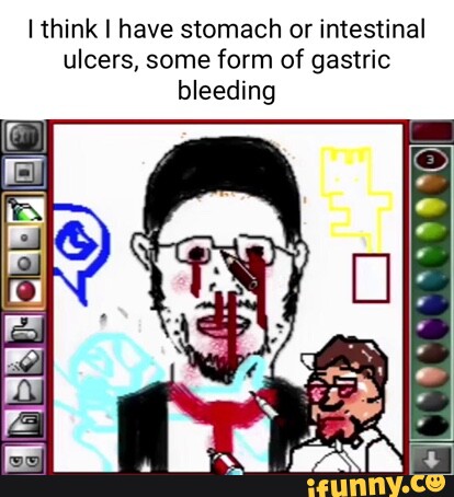 I think I have stomach or intestinal ulcers, some form of gastric ...