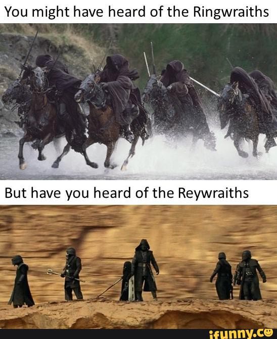 You might have heard of the Ringwraiths - iFunny
