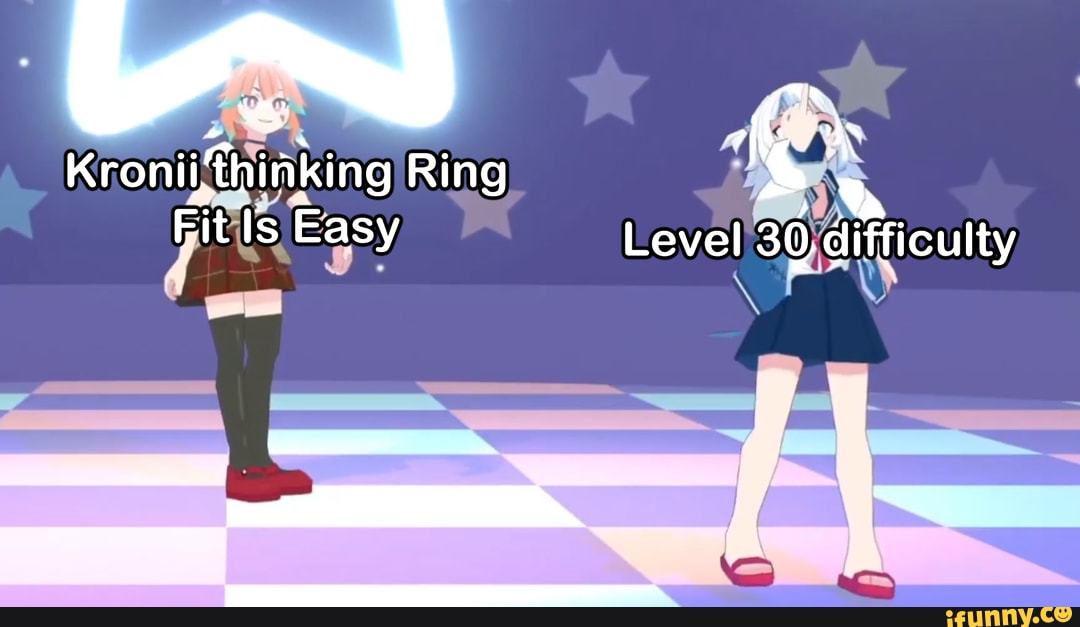 Kronii thinking Ring Fit Is Easy Level SO difficulty - iFunny