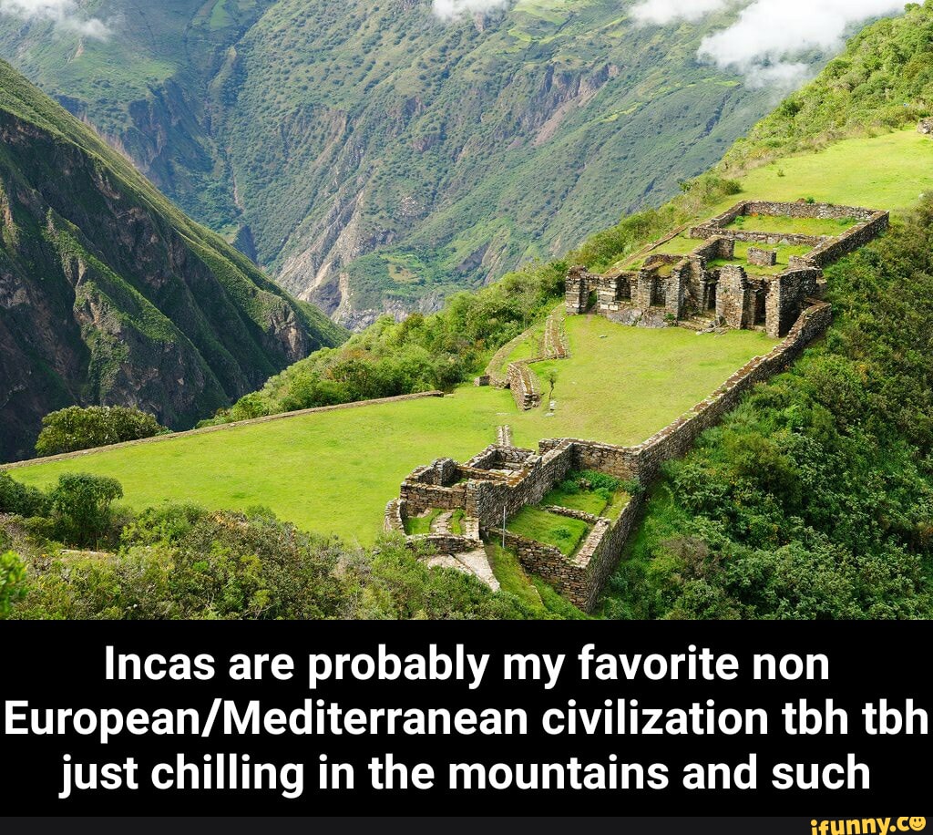 Incas memes. Best Collection of funny Incas pictures on iFunny