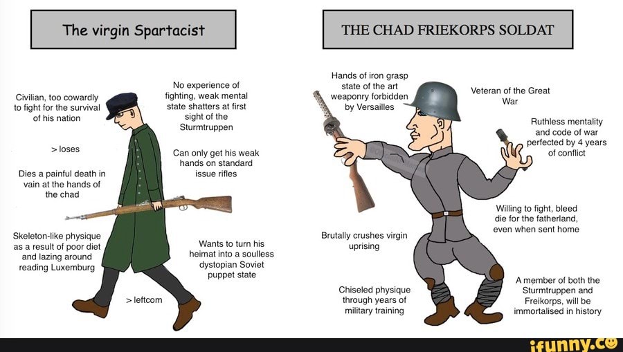 The virgin Spartacist THE CHAD FRIEKORPS SOLDAT No experience of ...