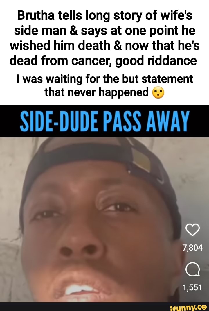 Brutha tells long story of wife's side man & says at one point he ...