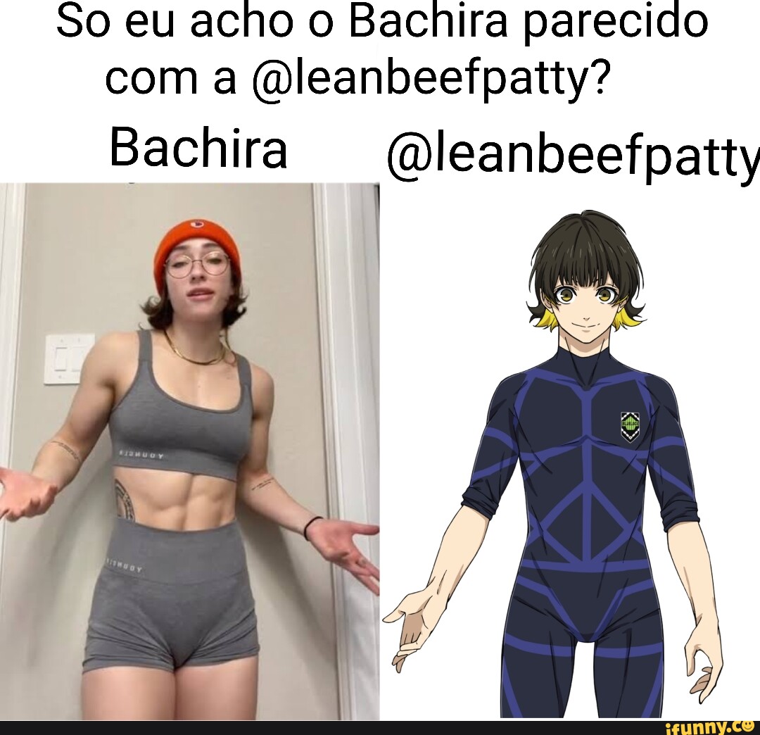 So eu acho o Bachira parecido com a (Dleanbeefpatty? Bachira - iFunny ...