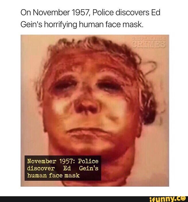 On November1957, Police discovers Ed Gein's horrifying man face mask ...
