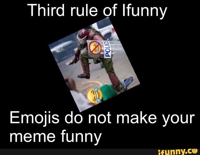 Third rule of Ifunny ot Emojis do not make your meme funny - iFunny