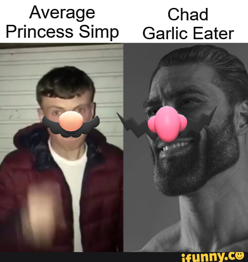 Average Chad Princess Princess Simp Garlic Eater ON - iFunny