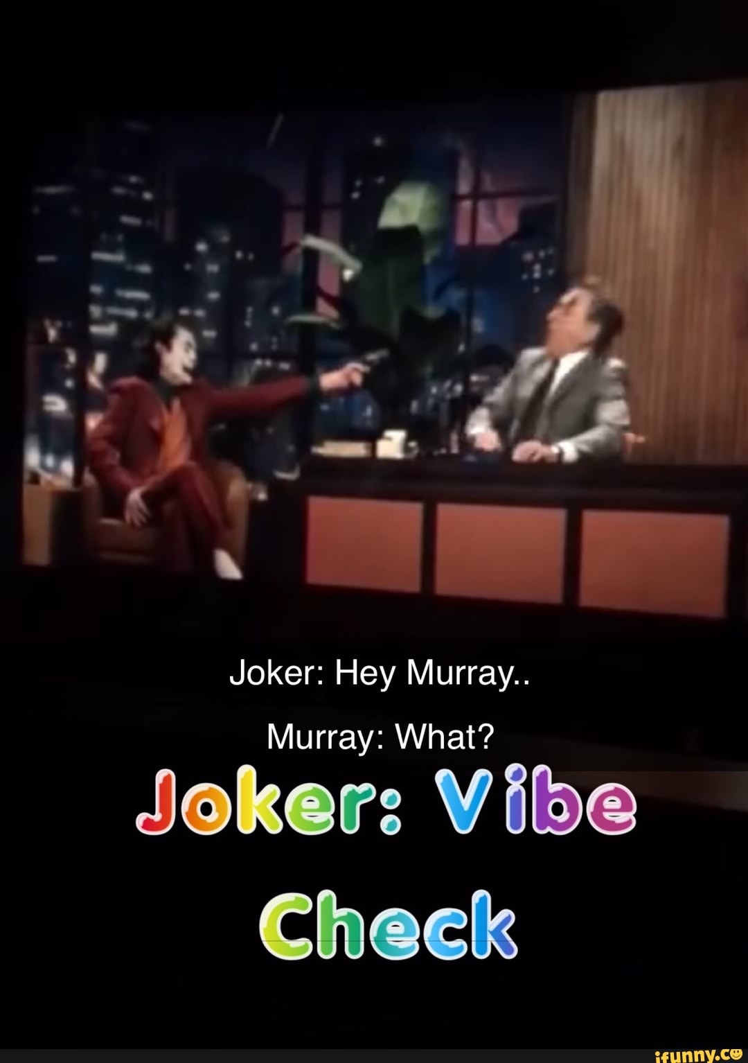 Joker: Hey Murray.. Murray: What? Joker: Vibo - iFunny