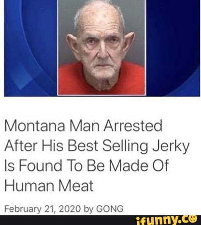 Montana Man Arrested After His Best Selling Jerky Is Found To Be Made ...
