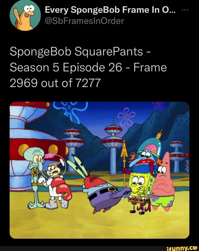 Every SpongeBob Frame In O... @SbFramesInOrder SpongeBob SquarePants ...
