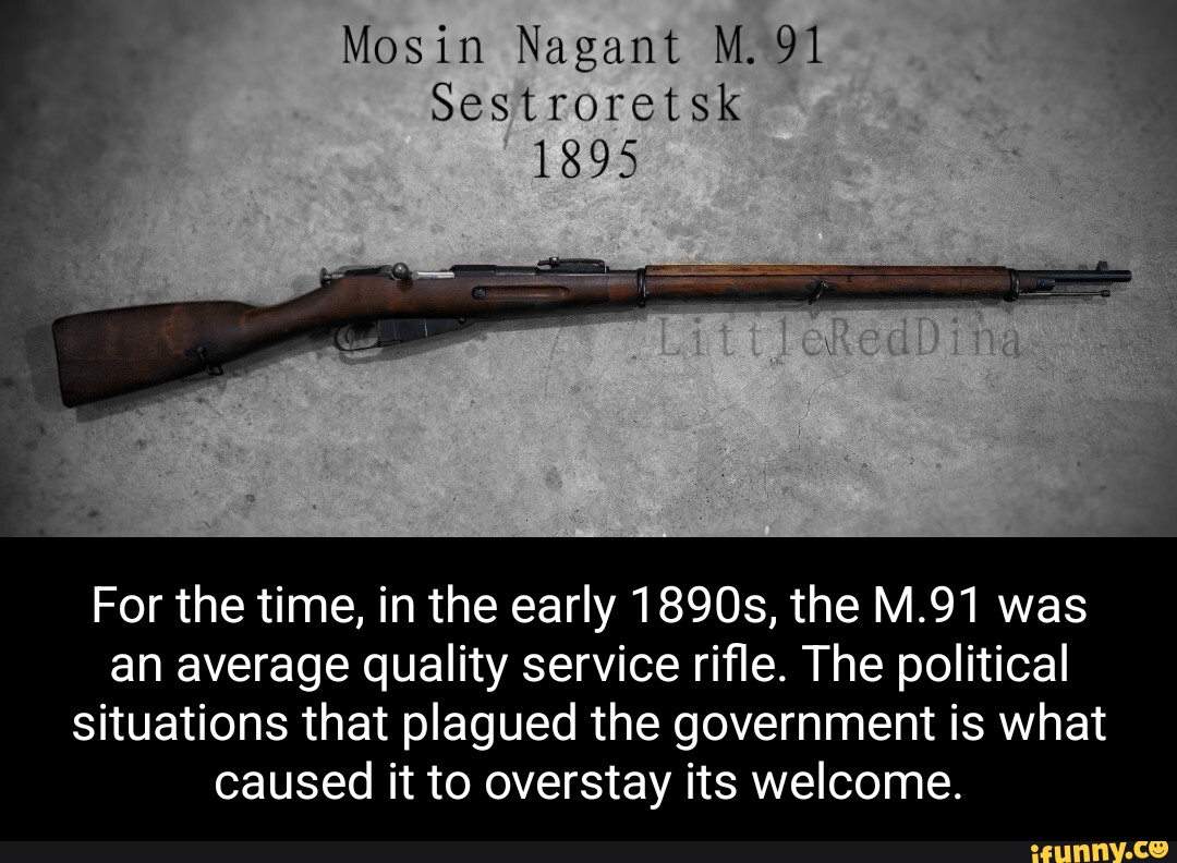 Mosin Nagant M.91 Sestroretsk 1895 For the time, in the early 1890s ...