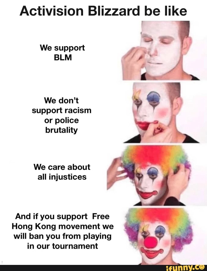 Activision Blizzard be like We support We don't support racism or ...