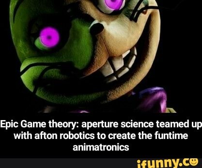 Epic Game theory: aperture science teamed up with afton robotics to ...