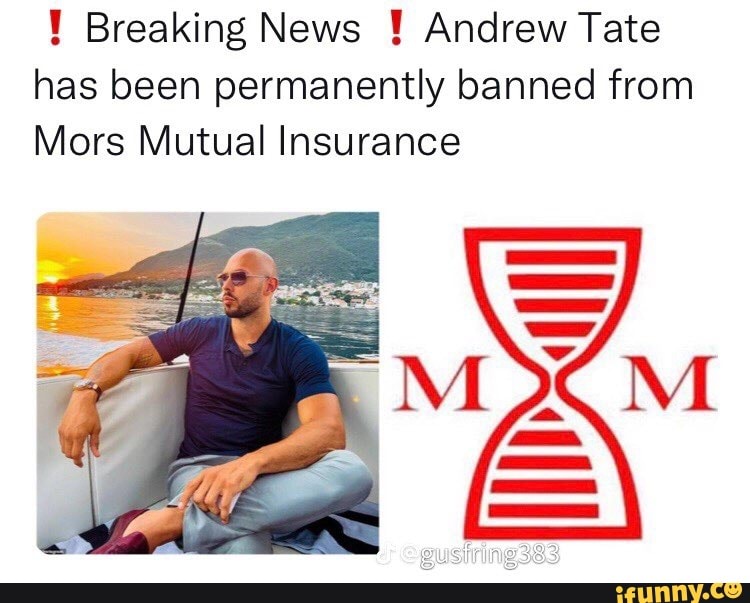 Breaking News Andrew Tate has been permanently banned from Mors Mutual ...