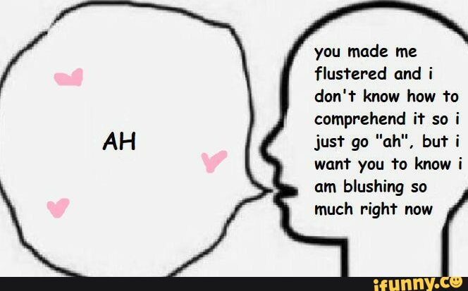 Flustered memes. Best Collection of funny Flustered pictures on iFunny