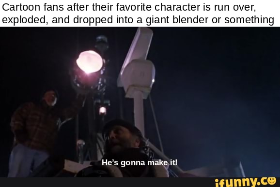 Cartoon fans after their favorite Character is run over, exploded, and ...