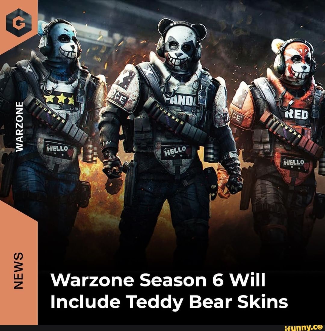 WARZONE NEWS Warzone Season 6 Will Include Teddy Bear Skins - iFunny