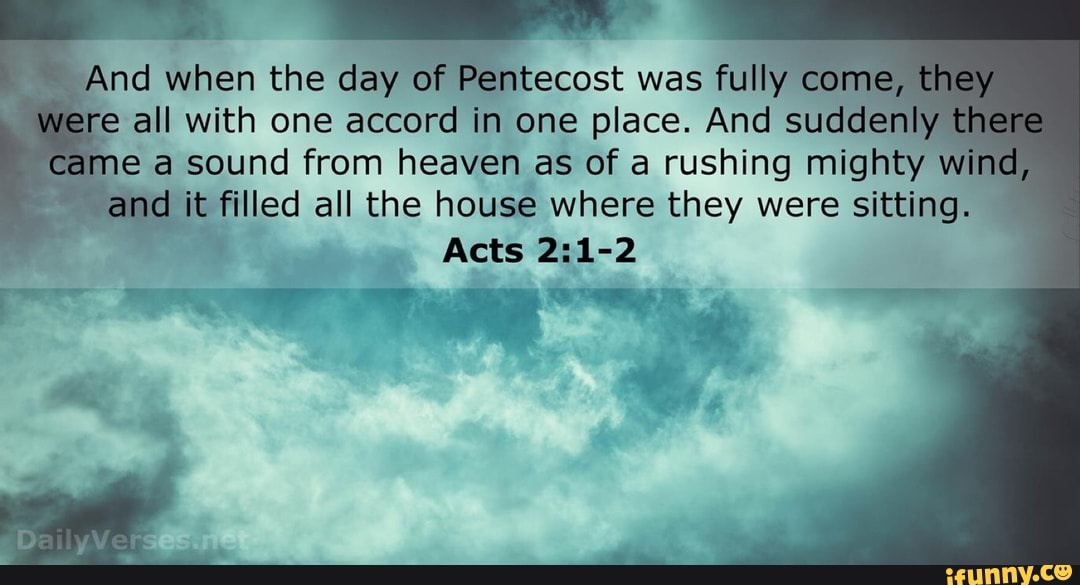 Nd when the day of Pentecost was fully come, they were all with one ...