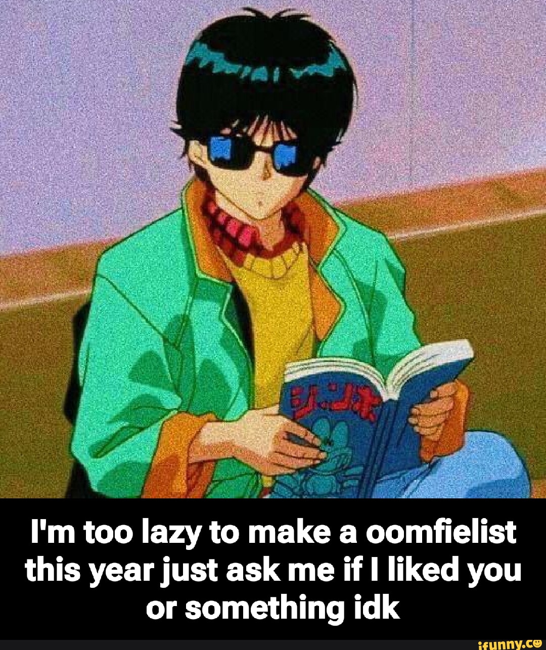 I'm too lazy to make a oomfielist this year just ask me if I liked you ...