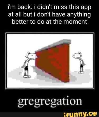 Gregregation memes. Best Collection of funny Gregregation pictures on ...