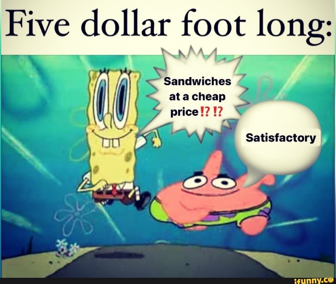 Five dollar foot long: Sandwiches at a cheap price!?!? - iFunny