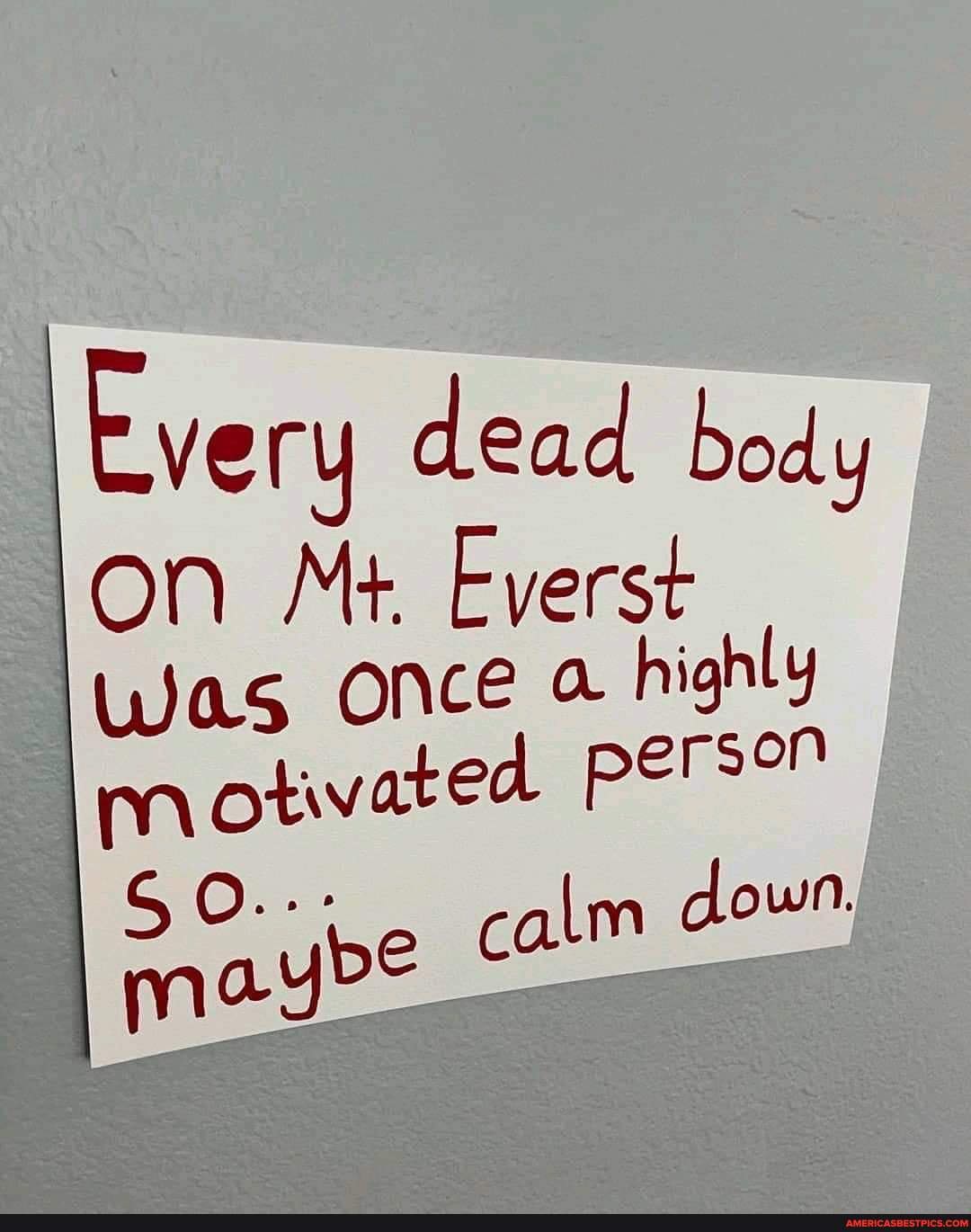 Every dead body On on M+ Everst Was once highly motivated person mayr ...