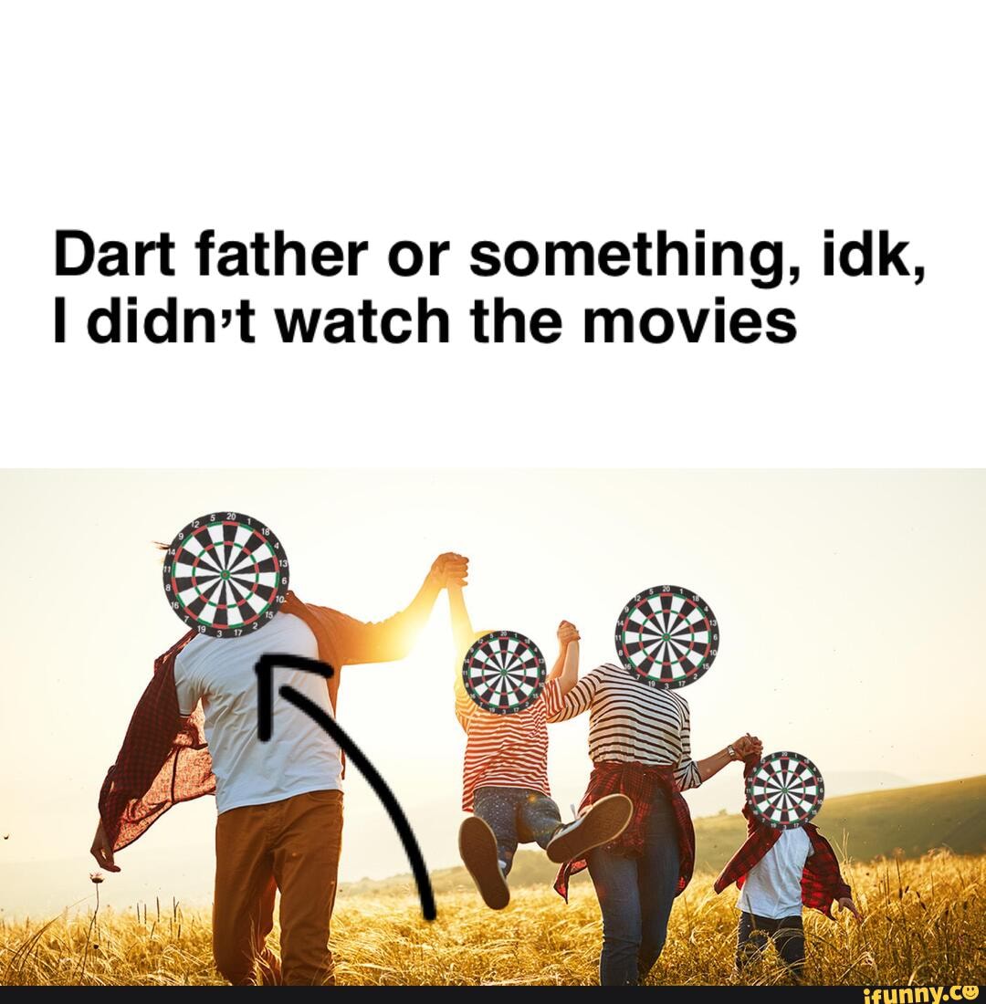 Dart father or something, idk, didn't watch the movies - iFunny