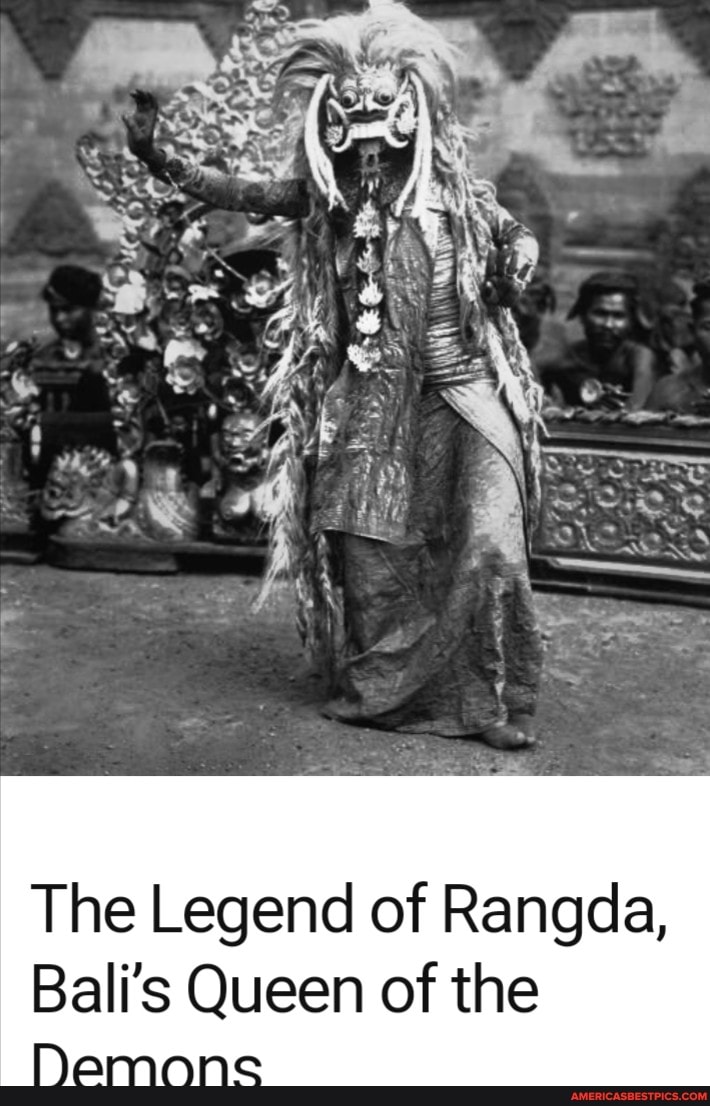 The Legend of Rangda, Bali's Queen of the - America’s best pics and videos